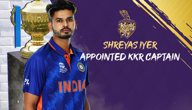 KKR appoint Shreyas Iyer as captain - Kashmir Age
